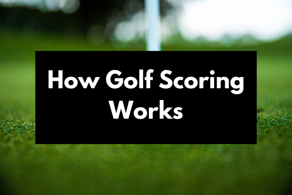 How Golf Scoring Works (Complete Guide) – Get Hyped Sports