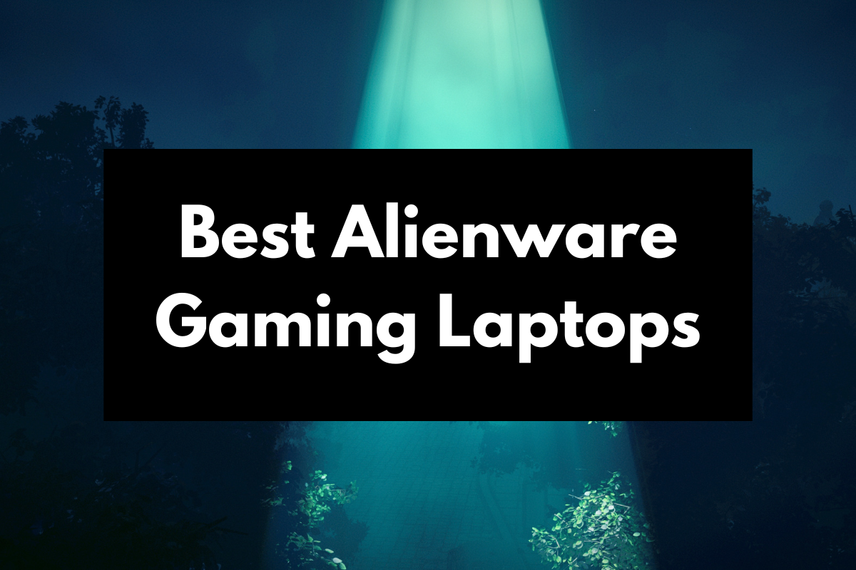 Best Alienware Gaming Laptops For Serious Gamers - Get Hyped Sports